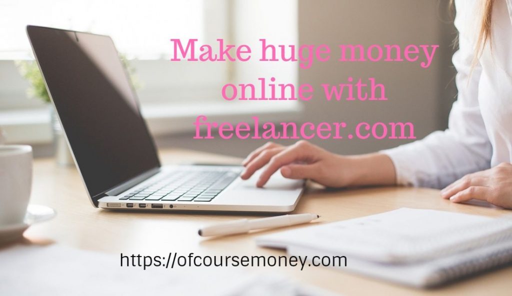 Make huge money online with freelancer.com - Ofcourse Money